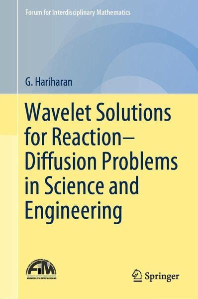 Wavelet Solutions For Reaction¿diffusion Problems In Science And Engineering Von G Hariharan