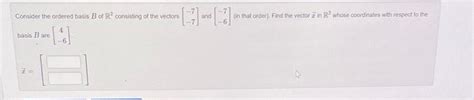 Solved Consider The Ordered Basis B Of R Consisting Of The Chegg Com