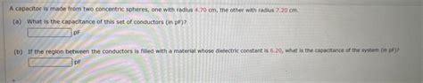 Solved A Capacitor Is Made From Two Concentric Spheres One