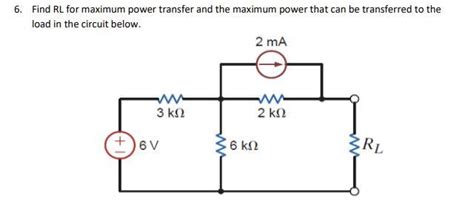 Solved 6 Find Rl For Maximum Power Transfer And The Ma