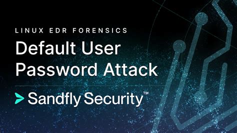 Linux Default User Password Attack Detection And Forensics