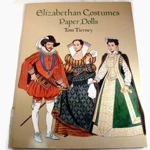Elizabethan Costumes Paper Dolls Tom Tierney Renaissance Costumes Elizabeth I Costume