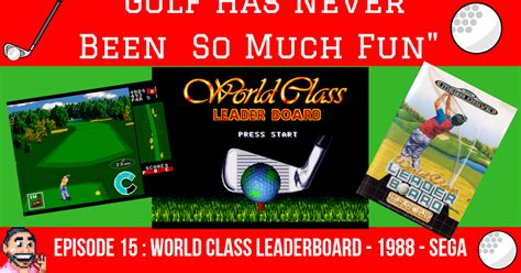 Episode 15 World Class Leaderboard 1988 1992 Golf Has Never Been