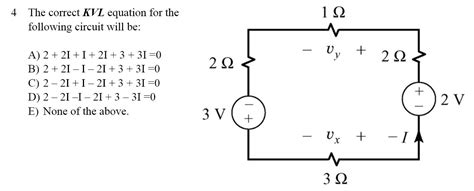 Solved 4 ﻿the Correct Kvl ﻿equation For Thefollowing Circuit