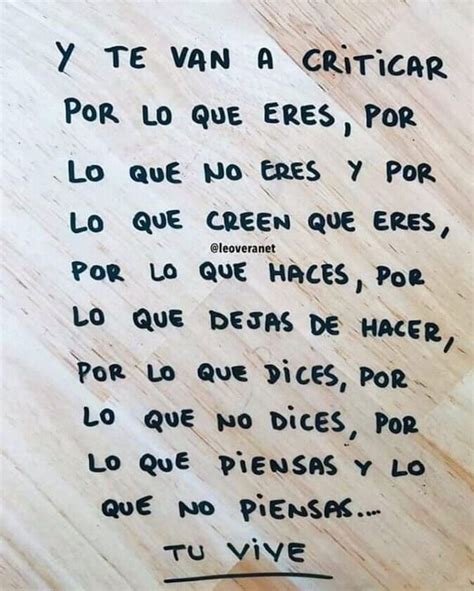 Te Van A Criticar Por Lo Que Eres O Por Lo Que Ellos Son Llevarán Tu