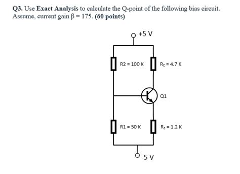 Solved Q Use Exact Analysis To Calculate The Q Point Of Chegg Com