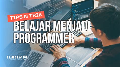 Tips Cara Belajar Programming Untuk Menjadi Programmer Pada