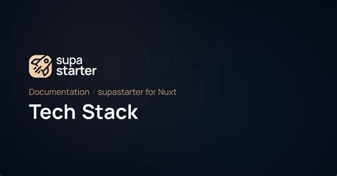 Tech Stack Nuxt Documentation Supastarter Saas Starter Kit For Nextjs Nuxt And Sveltekit