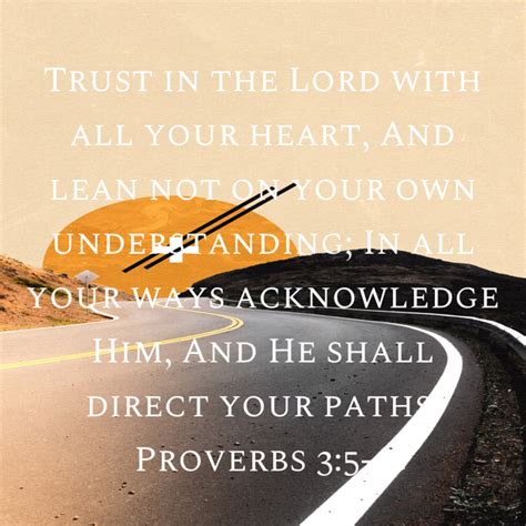 Proverbs 3 5 6 Trust In The Lord With All Your Heart And Lean Not On