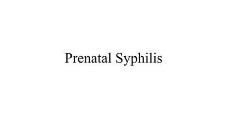 Prenatal Syphilis Pptx Congenital Syphilis Ppt Free Download