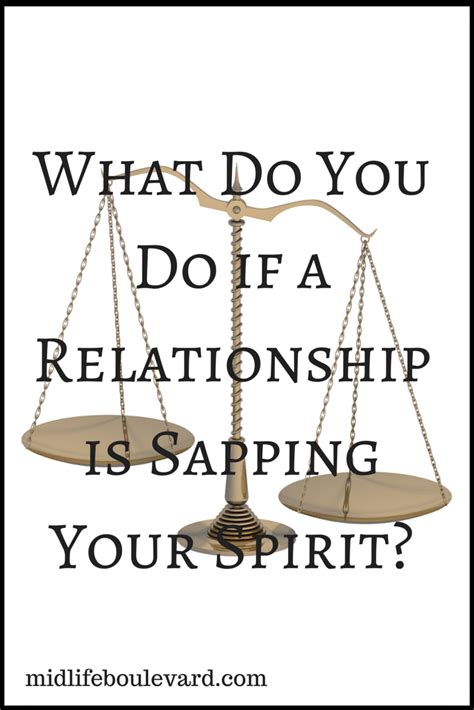 What Do You Do If A Relationship Is Sapping Your Spirit