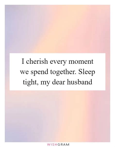 I Cherish Every Moment We Spend Together Sleep Tight My Dear Husband
