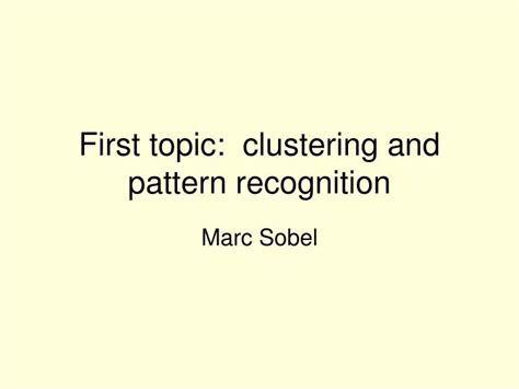 PPT First Topic Clustering And Pattern Recognition PowerPoint Presentation ID 5795288