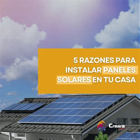 5 razones para instalar paneles solares en tu casa Creare ingeniería
