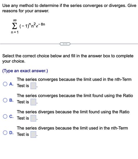 solved use any method to determine if the series converges