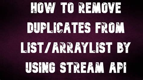 How To Delete Duplicates From List Or Arraylist By Using Stream Api Youtube