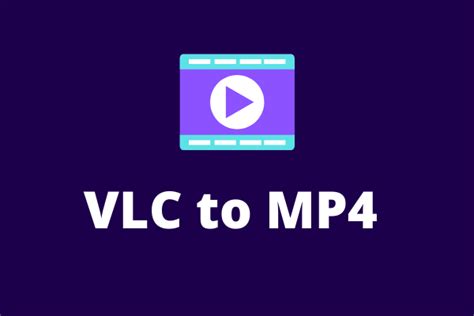 VLC To MP Converter Methods To Convert VLC Files To MP MiniTool Video Converter