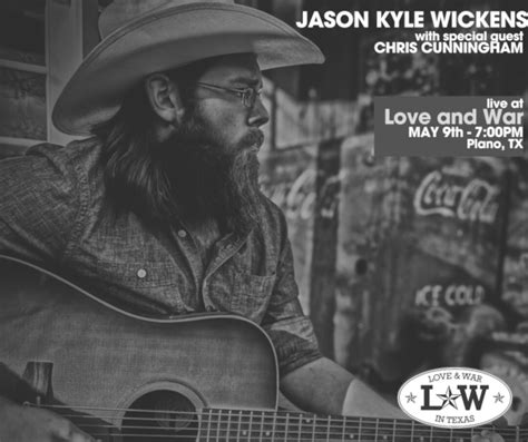 Jason Kyle Wickens And Special Guest Chris Cunningham Love And War Texas