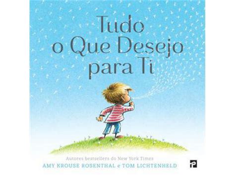 Pré Venda Livro Tudo O Que Desejo Para Ti De Amy Krouse Rosenthal Tom
