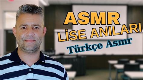 ASMR LİSE ANILARI TÜRKÇE ASMR FISILTI YouTube