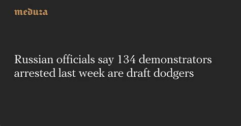 Russian Officials Say 134 Demonstrators Arrested Last Week Are Draft