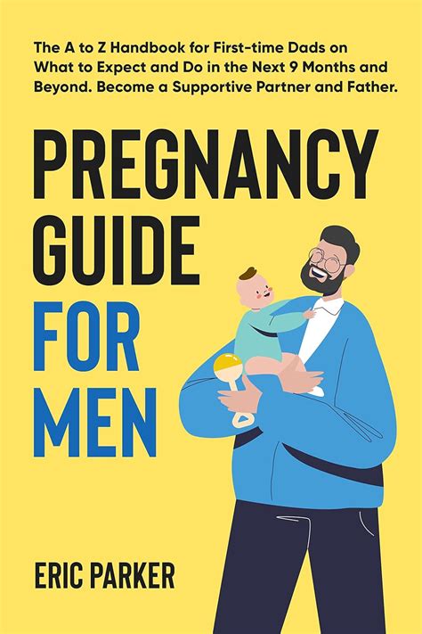 Pregnancy Guide For Men The Az Handbook For First Time Dads On What