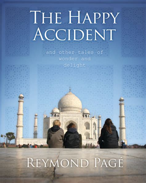 The Happy Accident By Reymond Pagé Blurb Books Uk