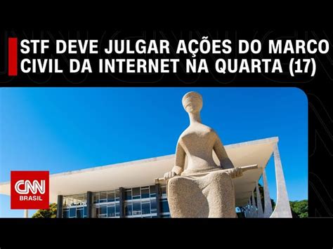 STF deve julgar ações do Marco Civil da Internet em meio a discussão do PL das Fake News CNN