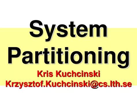 PPT System Partitioning Kris Kuchcinski Krzysztof Kuchcinski Cs Lth