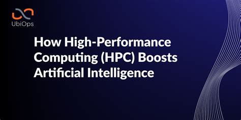 how high performance computing hpc boosts artificial intelligence