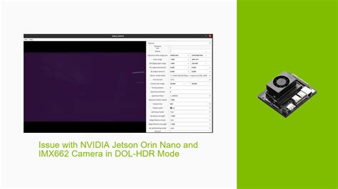 Issues With Mipi Camera And Dol Hdr Mode On Jetson Orin Nano Help