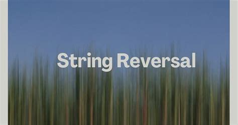 How String Reversal Can Boost Your Problem Solving Skills Aamir Shehzad Posted On The Topic