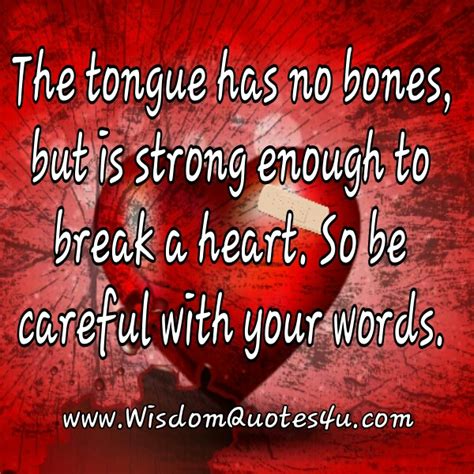 The Tongue Is Strong Enough To Break A Heart Wisdom Quotes