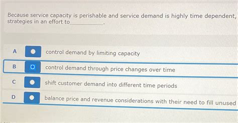 Solved Because Service Capacity Is Perishable And Service