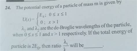 24 The Potential Energy Of A Particle Of Mass M Is Given By U X {e0 0