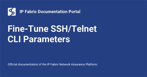 Fine Tune Sshtelnet Cli Parameters Ip Fabric Documentation Portal