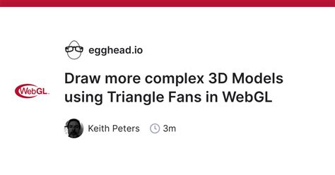 draw more complex 3d models using triangle fans in webgl
