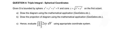 Solved QUESTION 4 Triple Integral Spherical Coordinates Chegg