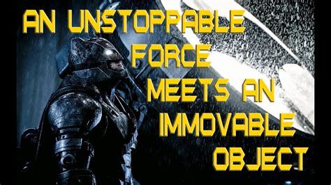 Batman V Superman An Unstoppable Force Meets An Immovable Object Youtube