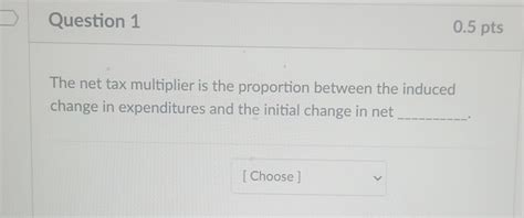 Solved Question 10 5ptsthe Net Tax Multiplier Is The