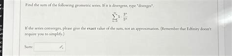 Solved Find The Sum Of The Following Geometric Series If It