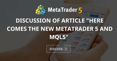 Discussion Of Article Here Comes The New Metatrader 5 And Mql5