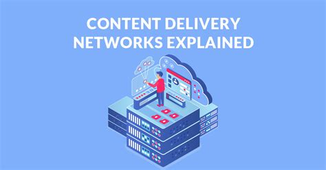 Content Delivery Networks Explained Idmi Net