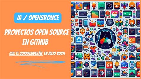 Proyectos Open Source En Github Que Te Sorprenderán En Julio 2024