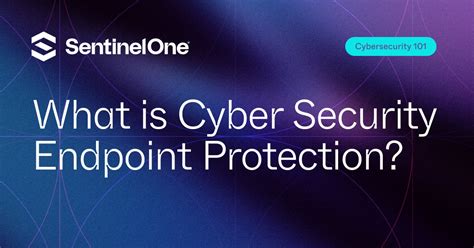 What Is Cyber Security Endpoint Protection