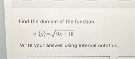 solved find the domain of the function v x 9x 182write your