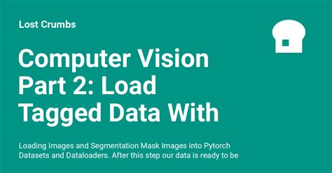Computer Vision Part Load Tagged Data With Pytorch Lost Crumbs