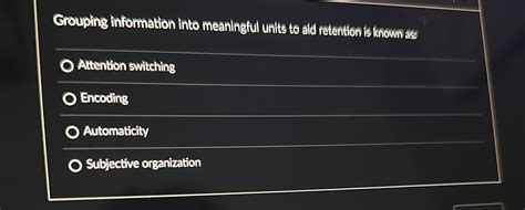 Solved Grouping Infiormation Into Meaningful Units To Aild