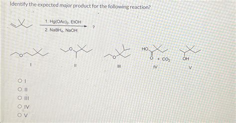 Solved Identify The Expected Major Product For The Following