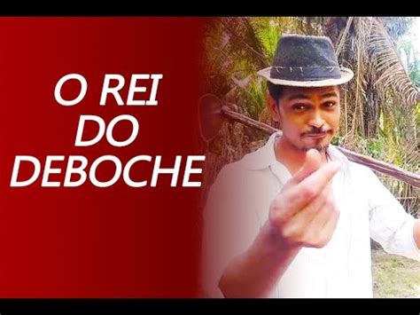 O REI DO DEBOCHE | CONIM DO PIAUÍ - COMÉDIA PIAUIENSE - YouTube